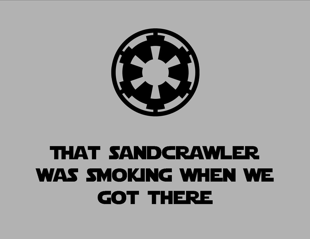 That Sandcrawler Was Smoking When We Got There T-shirt - Funny Star ...