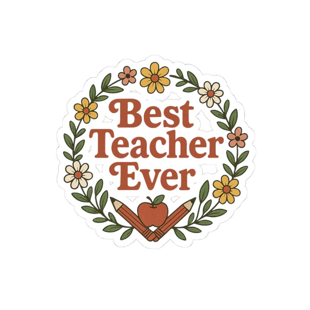 Best Teacher Ever Sticker: Floral, Apple, Pencil - Appreciation Gift - Etsy
