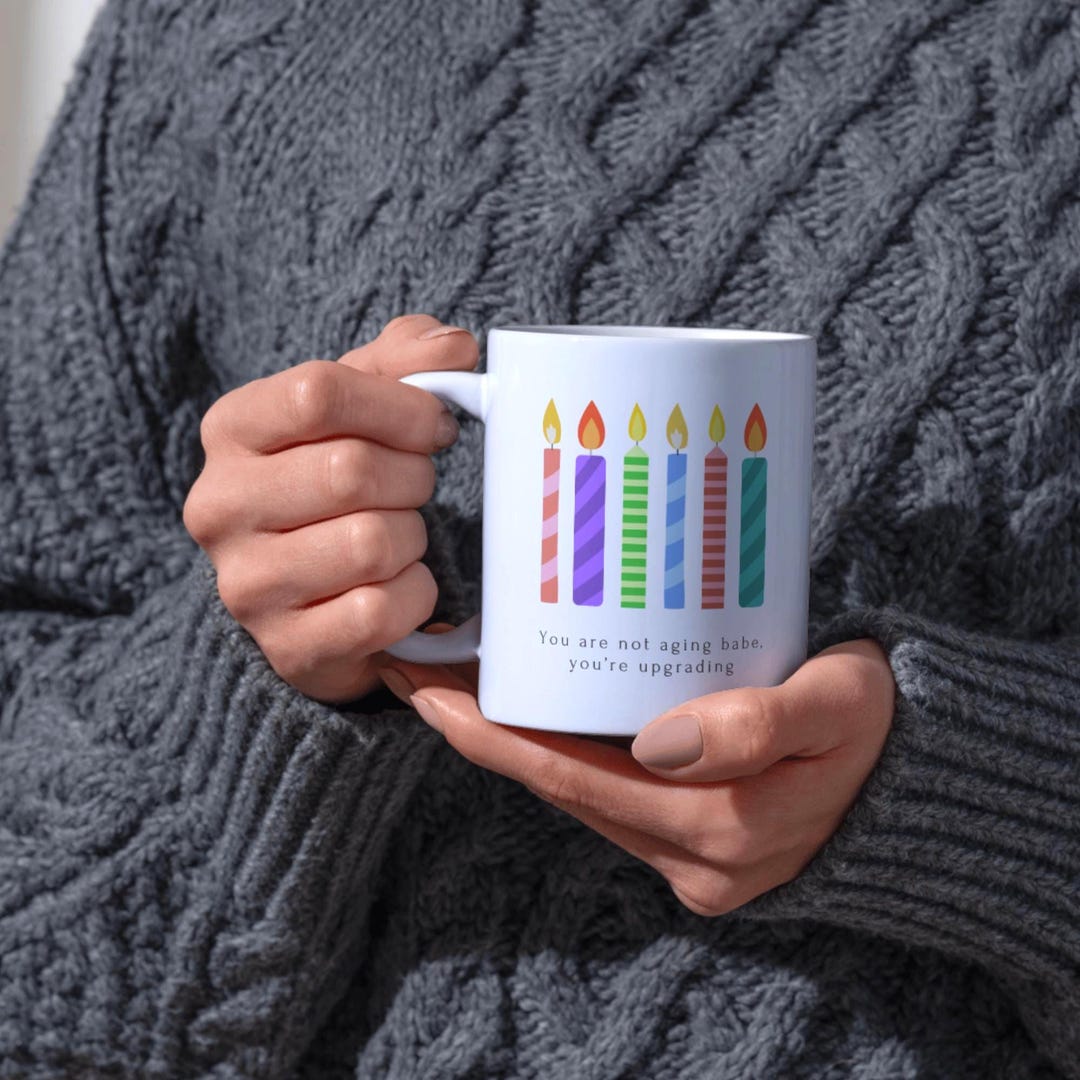 Funny Birthday Coffee Mug: "you're Upgrading, Babe" - Gift for Friends ...