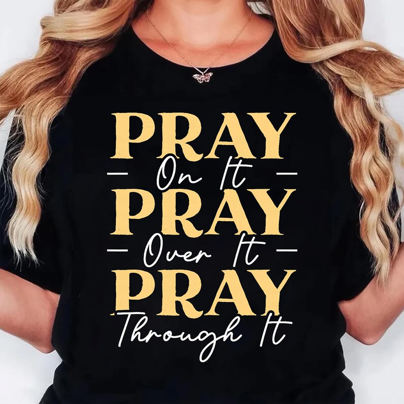 Pray on It Pray Over It Pray Through It Christian Religious PNG, Faith ...