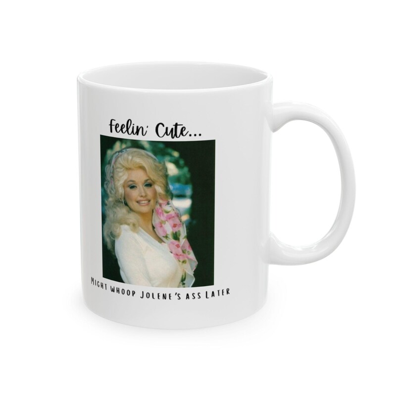 Dolly Parton Whoop Jolenes Ass Later Ceramic Mug | Funny Coffee Quote ...