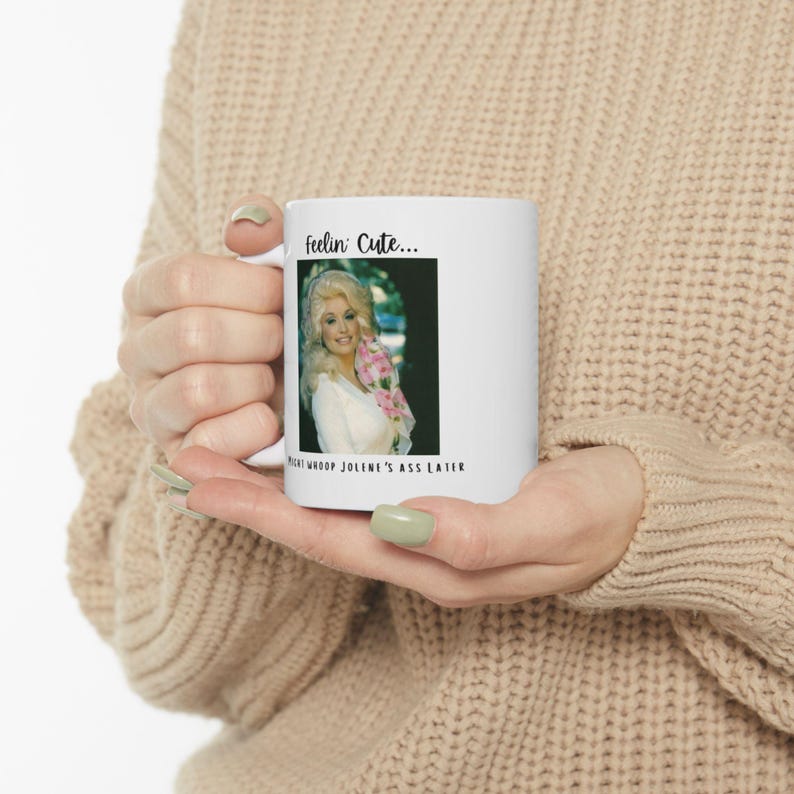 Dolly Parton Whoop Jolenes Ass Later Ceramic Mug | Funny Coffee Quote ...