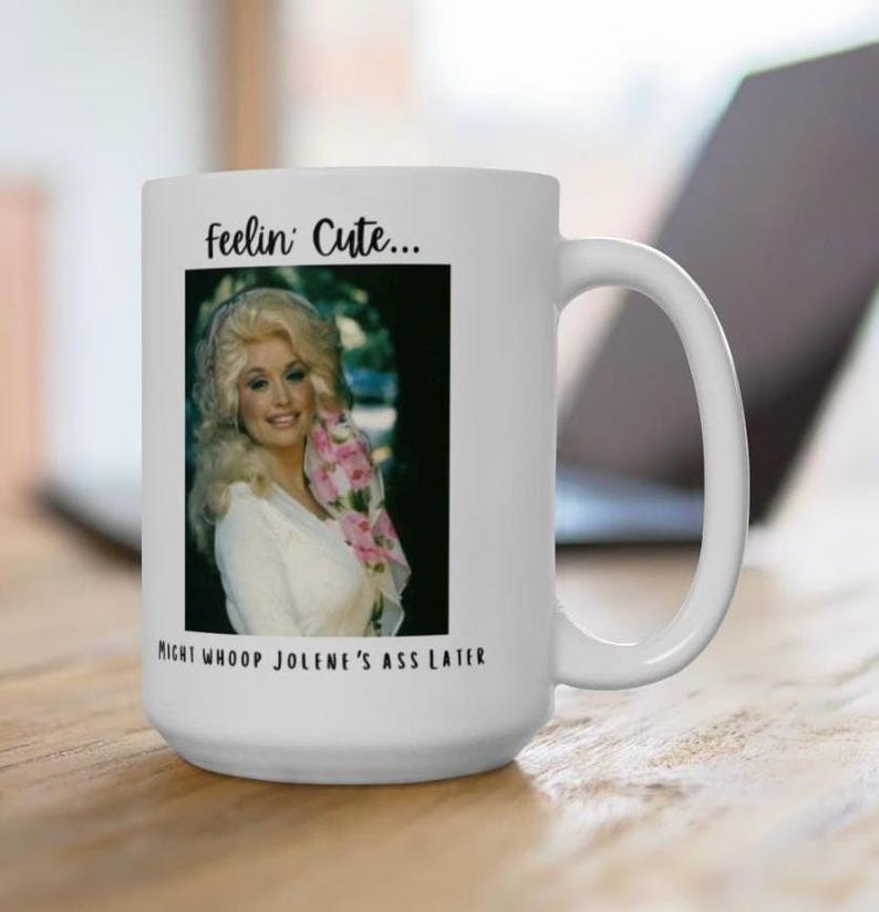 Dolly Parton Whoop Jolenes Ass Later Ceramic Mug | Funny Coffee Quote ...
