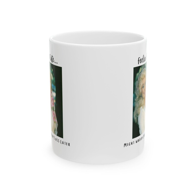 Dolly Parton Whoop Jolenes Ass Later Ceramic Mug | Funny Coffee Quote ...