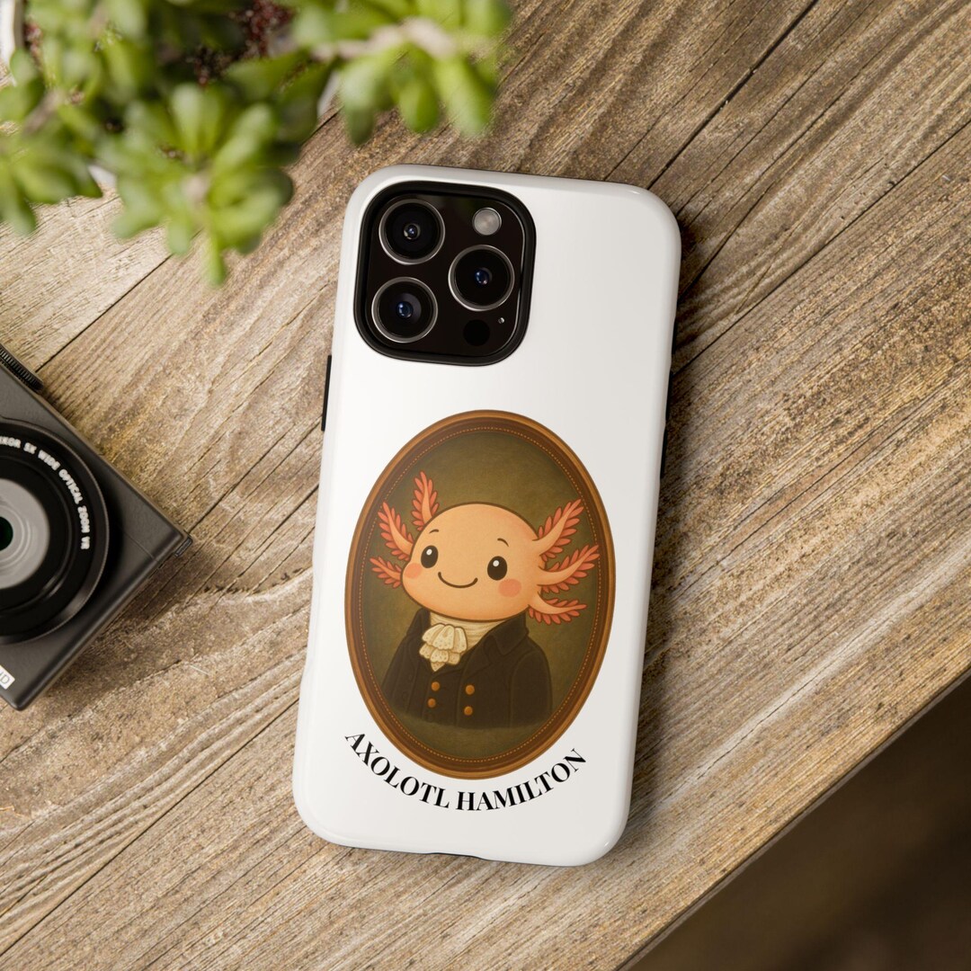 Axolotl Hamilton Phone Case - Funny Historical Tough Case, Dual Layer ...