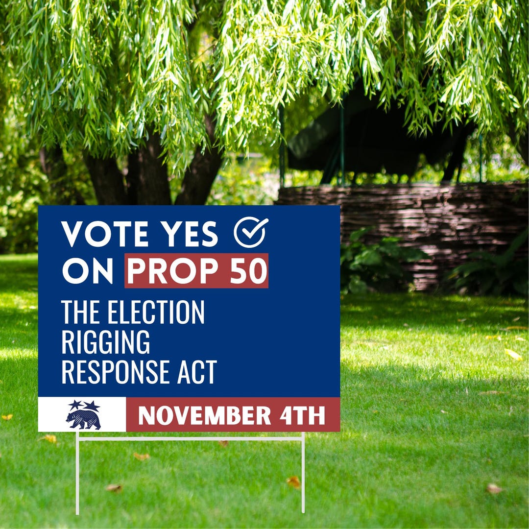 Prop 50 Yard Sign, the Election Rigging Response Act Sign, November 4th ...
