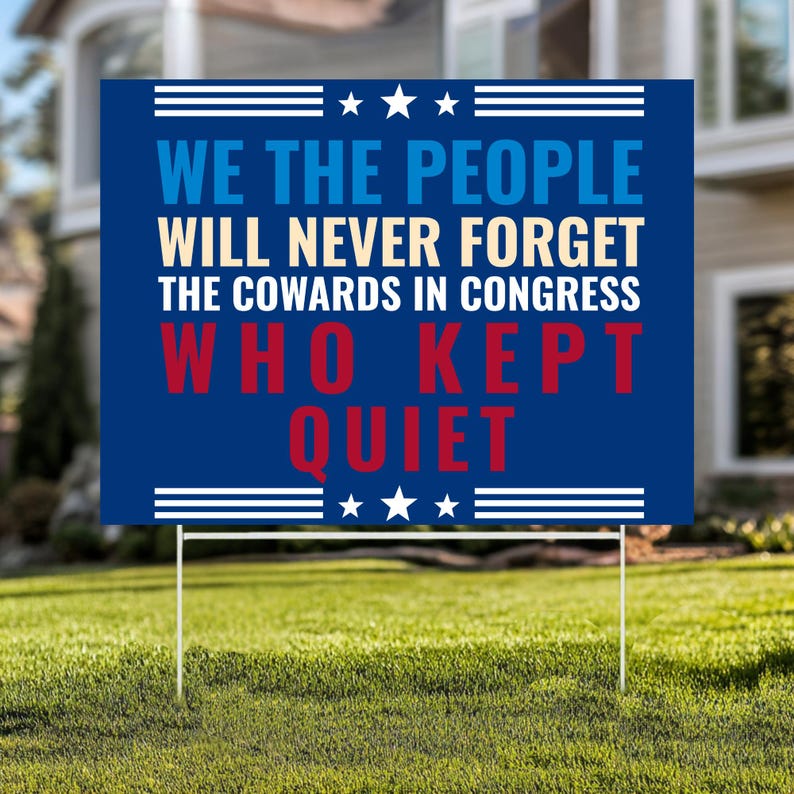 We the People Will Never Forget the Cowards in Congress Who Kept Quiet ...