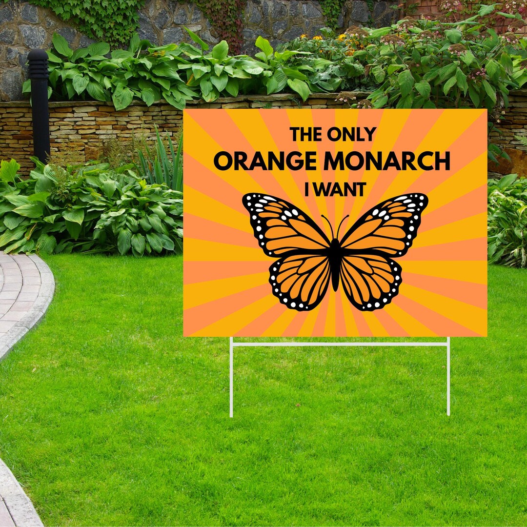 The Only Orange Monarch I Want Yard Sign, Anti-trump Resistance ...