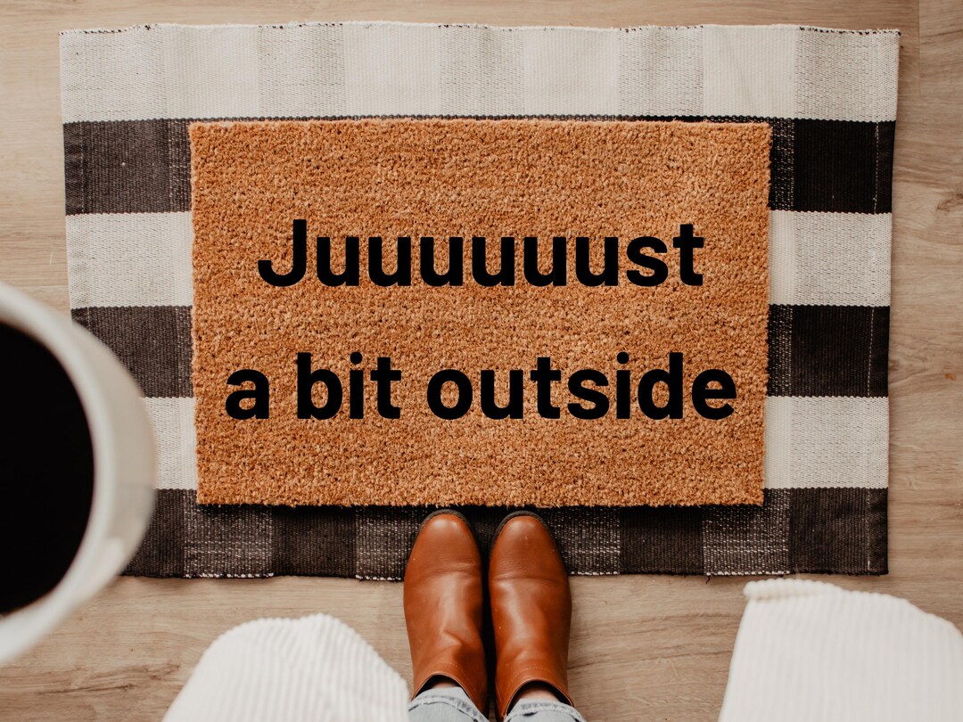 Just a Bit Outside Doormat, Just a Bit Outside Doormat, Just A Bit Out ...