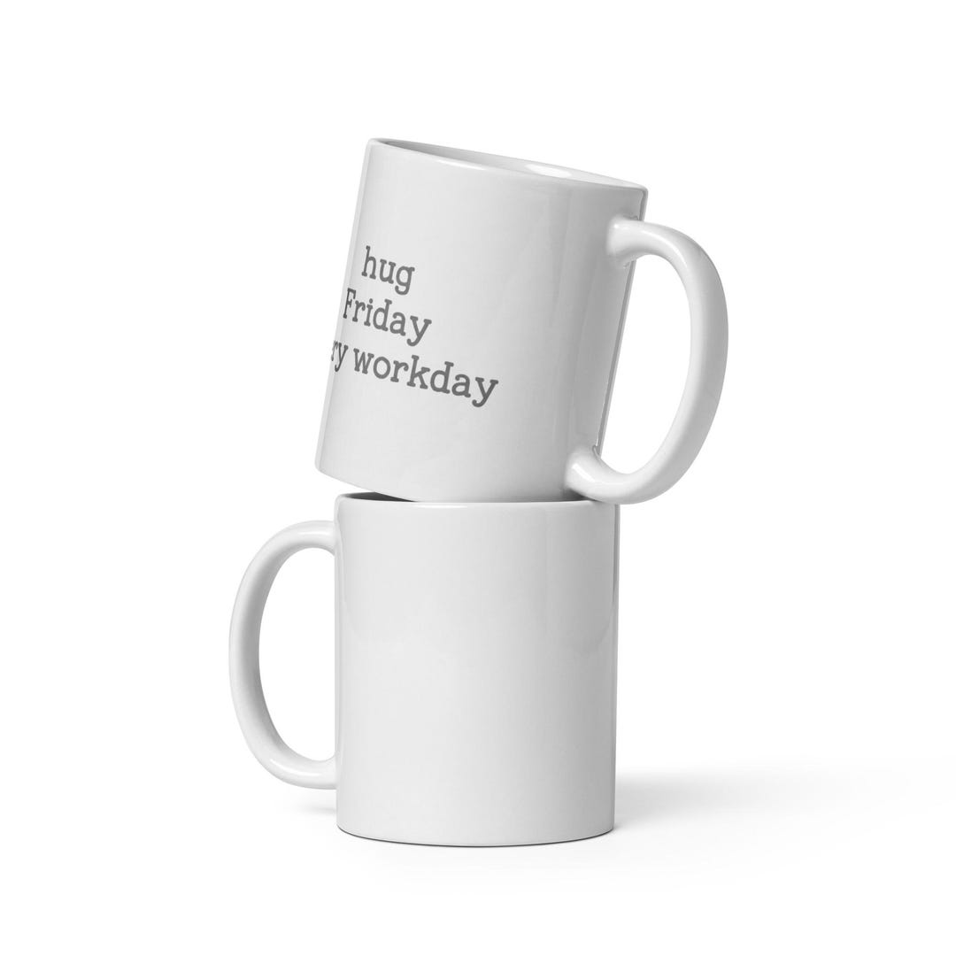 "hug Friday Every Workday" Mug - Etsy