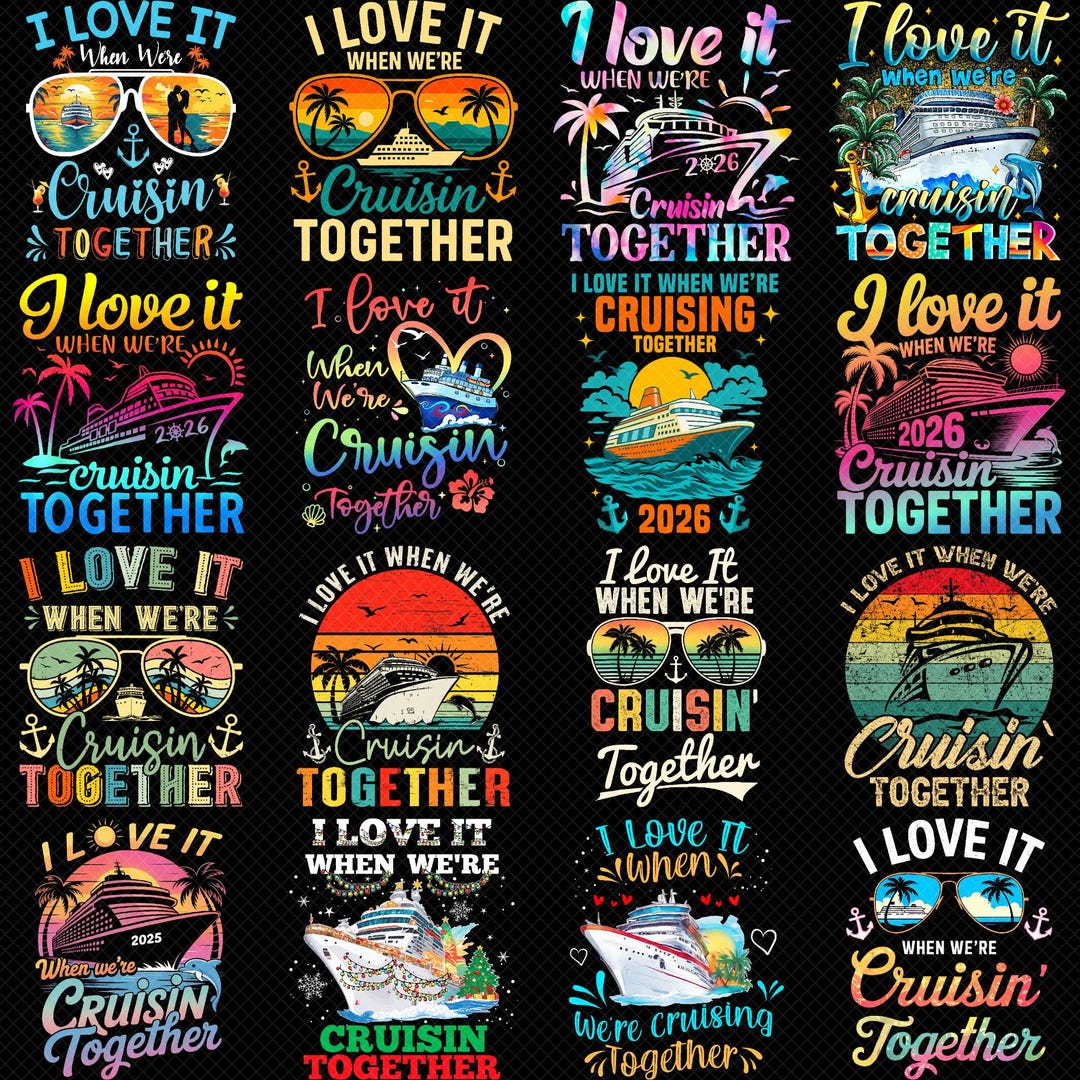 I Love It When We’re Cruisin Together PNG Bundle, Cruise Shirt Design ...