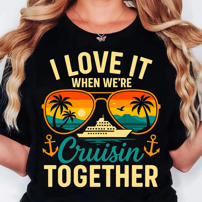 I Love It When We’re Cruisin Together PNG Bundle, Cruise Shirt Design ...