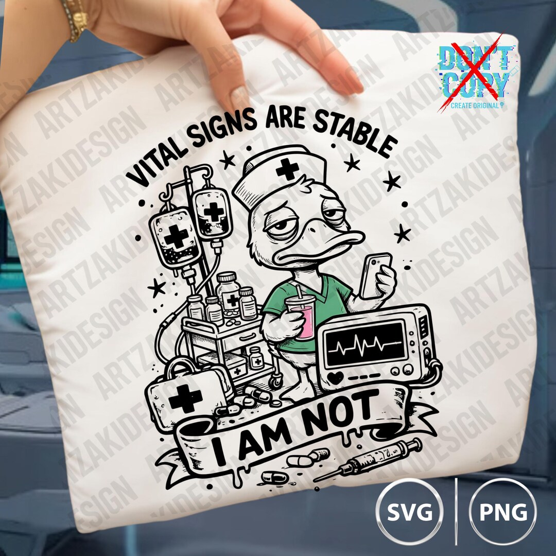 Vital Signs Are Stable I Am Not PNG SVG | Funny Duck Nurse Quote Design ...