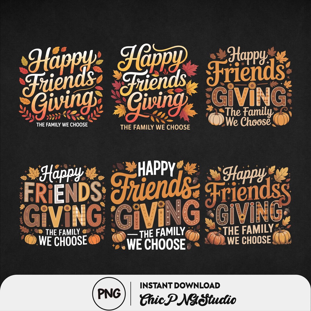 Happy Friendsgiving PNG Bundle – the Family We Choose Thanksgiving ...