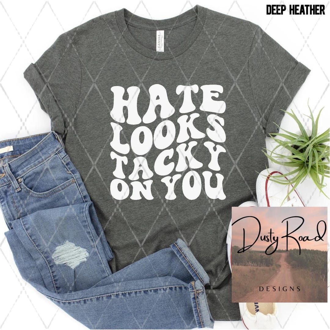 Hate Looks Tacky on You - Etsy