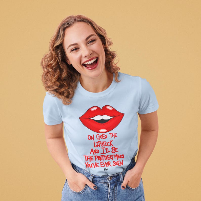 Prettiest Mess Lip Tee - Funny Bold Lipstick Quote Shirt for Women ...