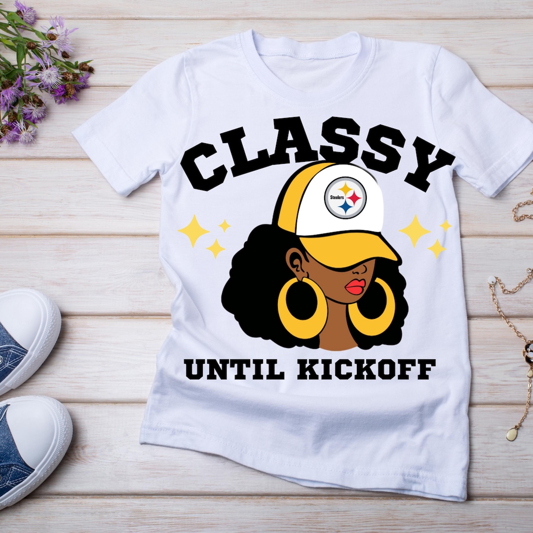 Steelers Fan "classy Til Kickoff" Design Png - Etsy