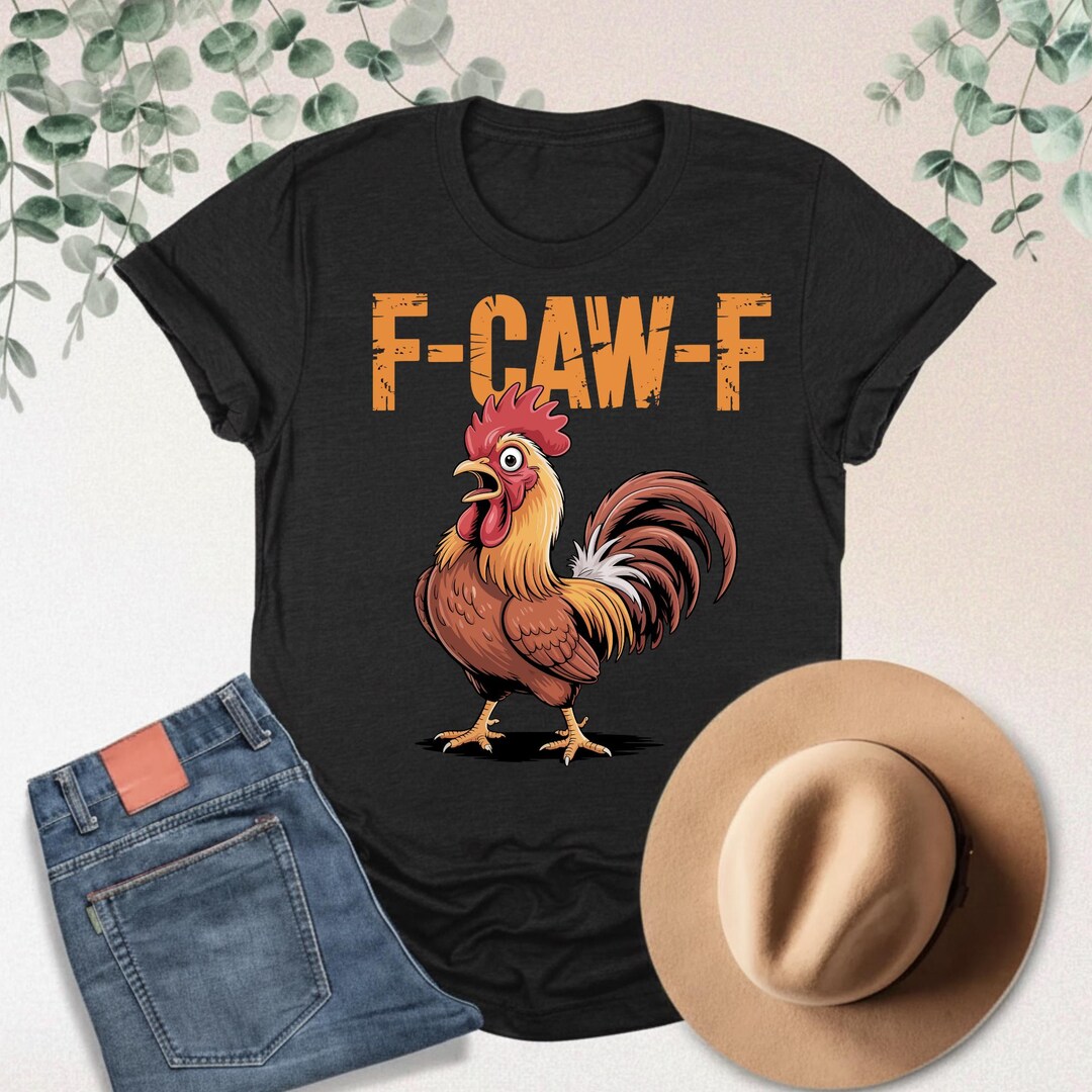F-Caw-F Drôle Poulet Coq Citation Meme Humour Animal Pour Homme Femme T ...