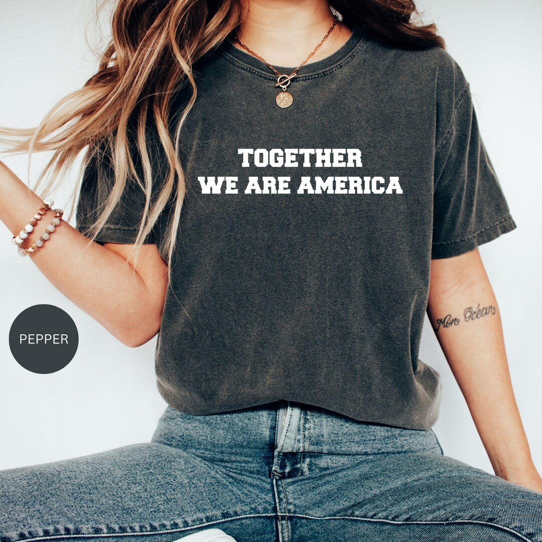 Comfort Colors® Together We Are America Shirt, Patriotic Graphic Tee ...