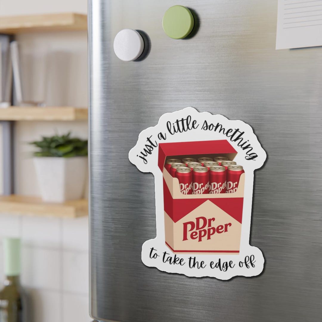 Just A Little Something to Take the Edge off Dr Pepper Magnet, Dr ...