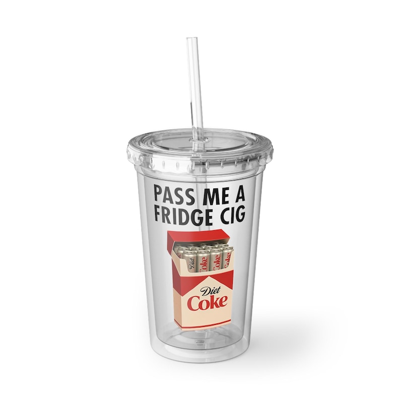 Pass Me A Fridge Cig Diet Coke Acrylic Cup With Straw, Tumblers, Diet ...