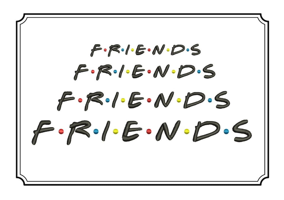 Friends TV Embroidery Design Satin Stitch Fill Machine Embroidery ...