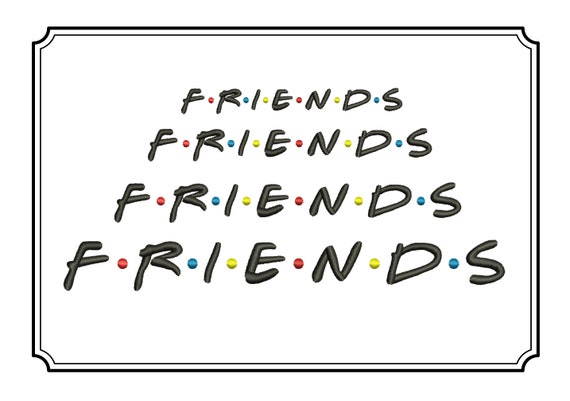 Friends TV Embroidery Design Satin Stitch Fill Machine - Etsy