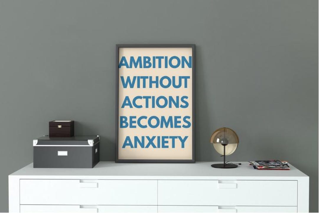 Motivational Quote Printable | Ambition Without Actions Becomes Anxiety ...