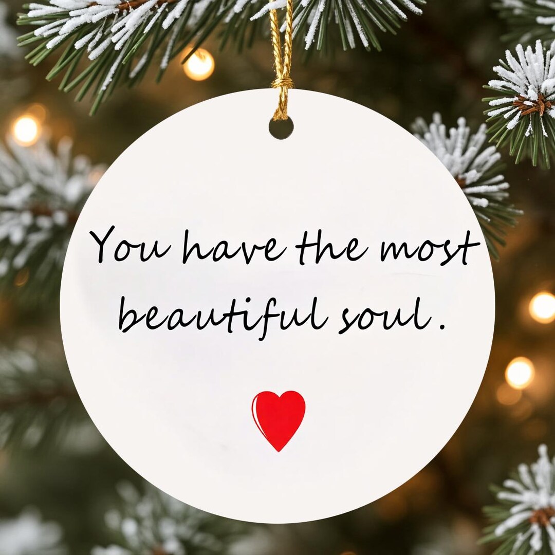 You Have the Most Beautiful Soul Ceramic Ornament | Heart Christmas ...