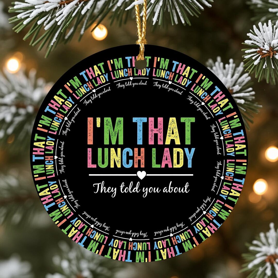 Lunch Lady Christmas Ornament, I’m That Lunch Lady They Told You About ...