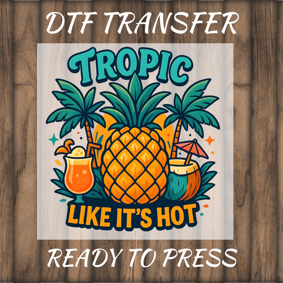Tropic Like Its Hot DTF Transfer, Funny Tropical Summer Vacation Ready ...