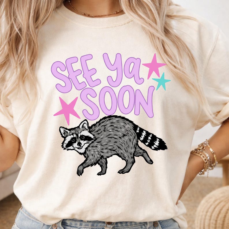 See Ya Soon Racoon Dtf Transfer, Trendy Catch Phrase Ready to Press ...