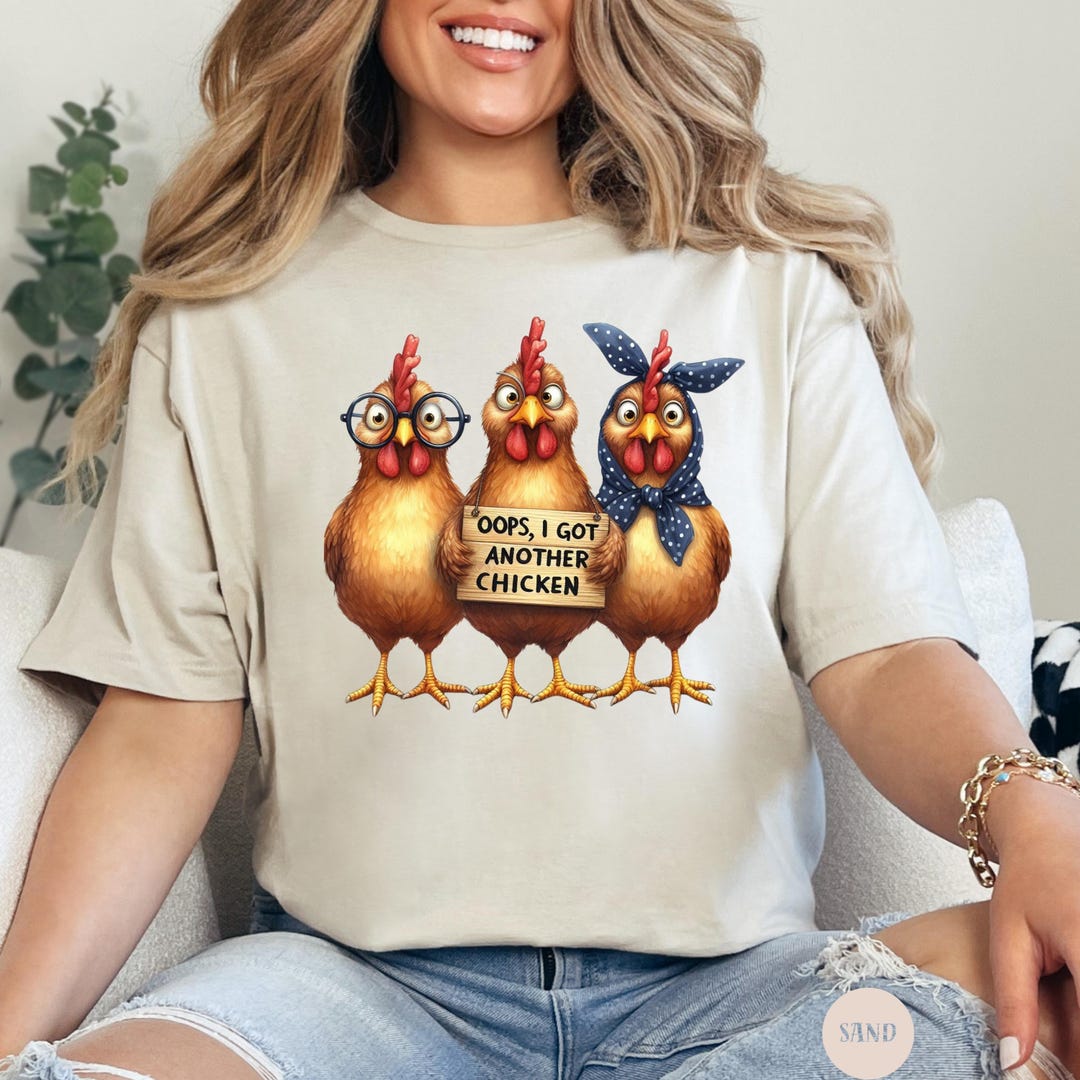Funny Chicken T Shirt, Oops I Got Another Chicken Tee, Farm Life ...