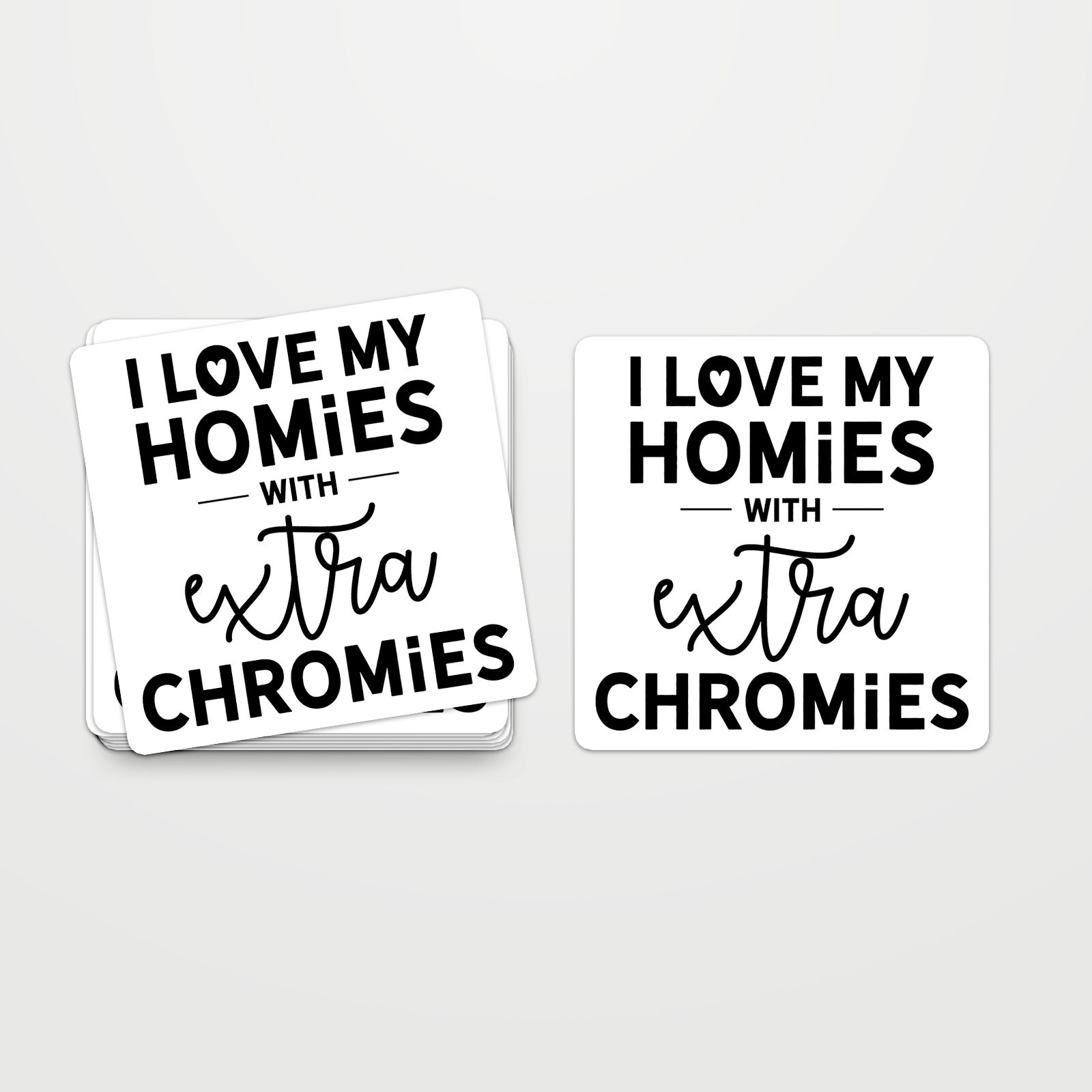 I Love My Homies With Extra Chromies Sticker Back to School Special Ed ...