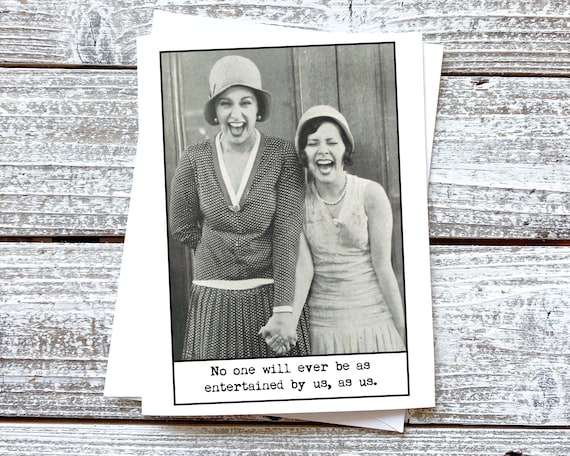 No One Will Ever Be as Entertained by Us as Us. Greeting Card - Etsy