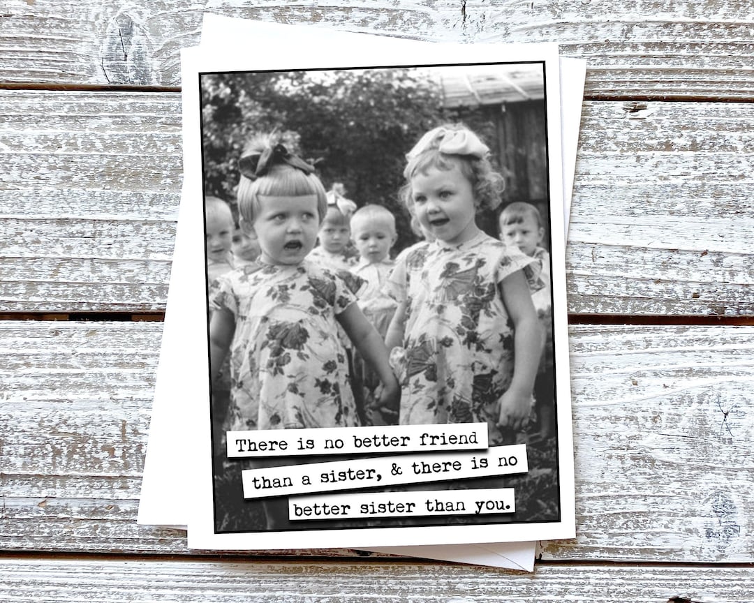 No Better Friend Than a Sister and No Better Sister Than You. Greeting ...