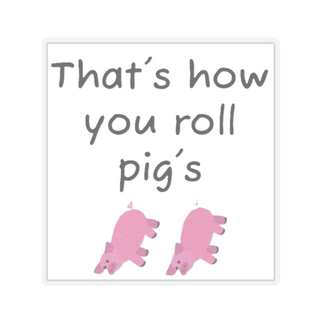 That's How You Roll Pig's Sticker - Etsy