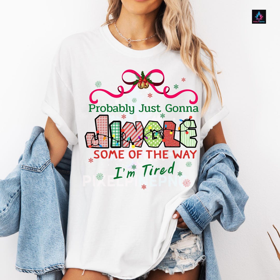 Funny Christmas Tired Quote – Probably Just Gonna Jingle Some of the ...