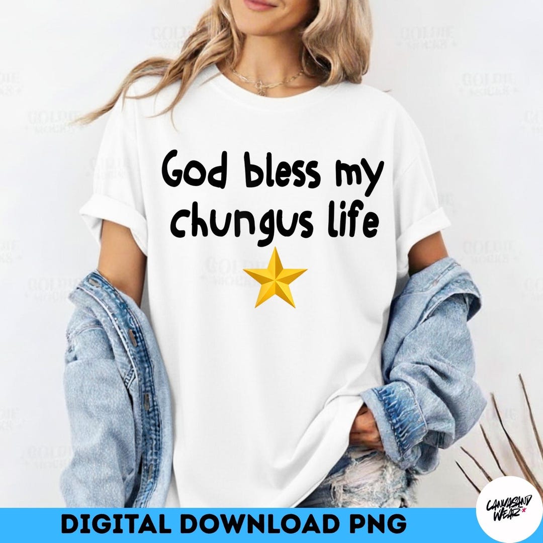 God Bless My Chungus Life PNG, Meme Tee (digital Download) - Etsy Australia