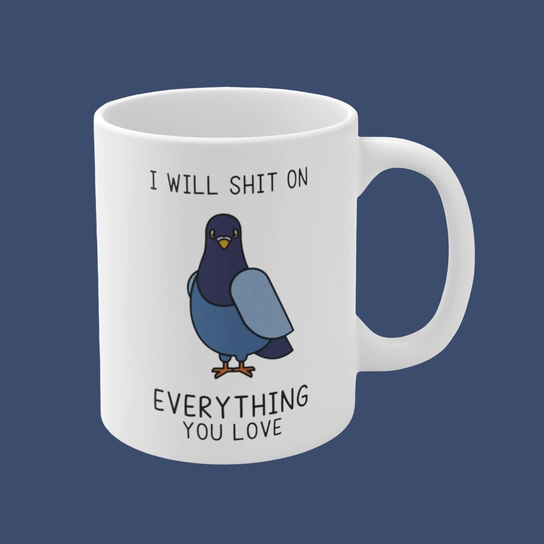 Sarcastic Coffee Mug, Mugs With Sayings, Rude Gifts, I Will Shit on ...