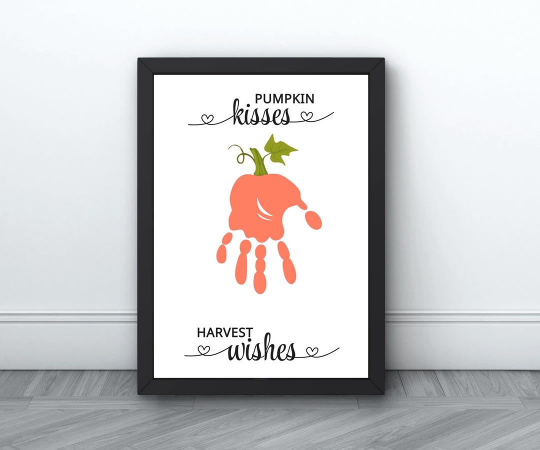 Pumpkin Kisses Harvest Wishes Handprint Art: Thanksgiving Keepsake ...