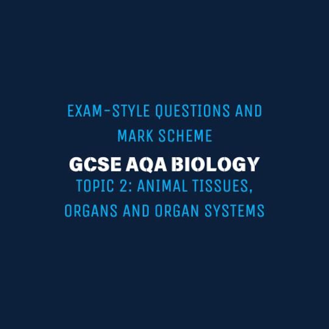 Animal Tissues, Organs and Organ Systems Questions and Mark Scheme ...