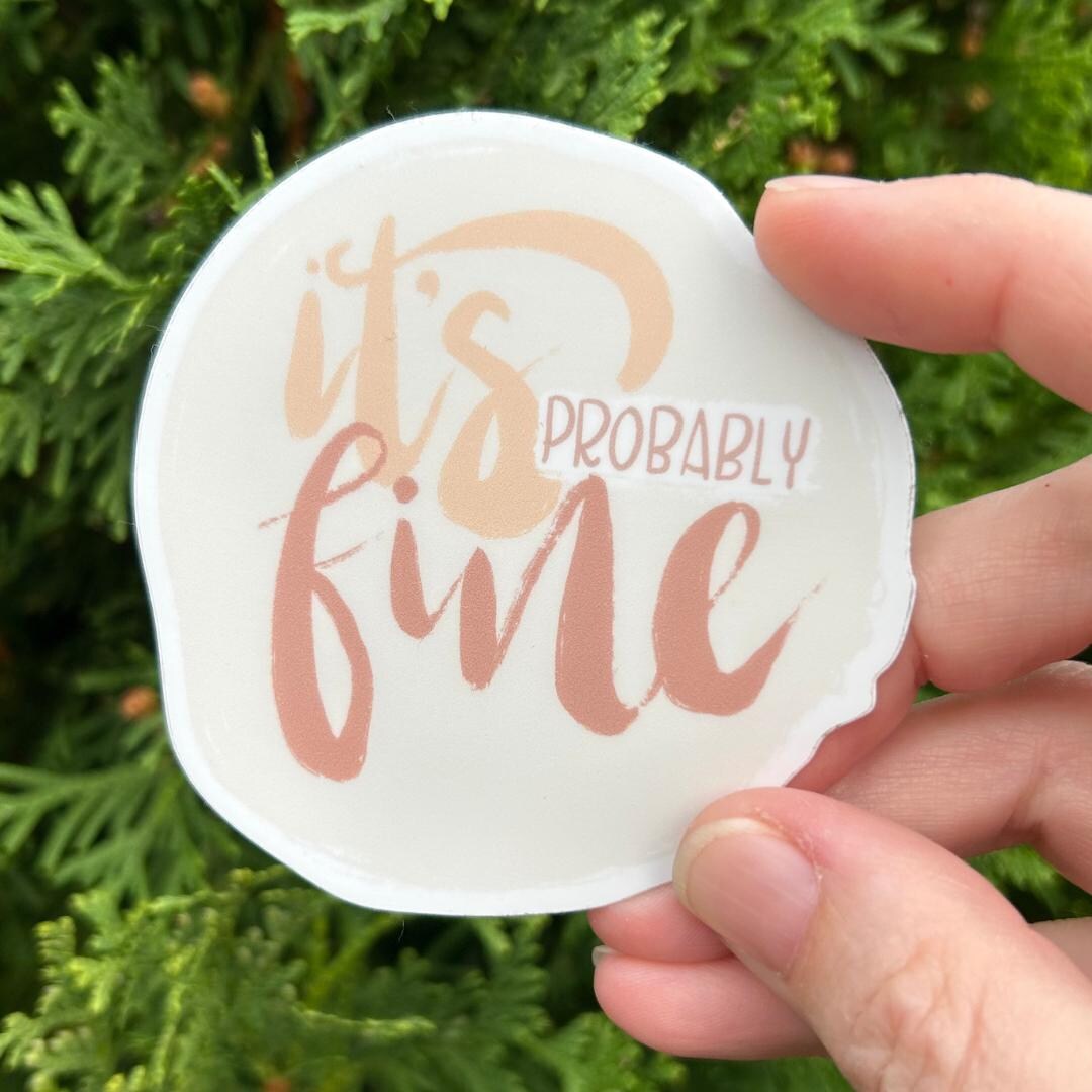It's Probably Fine Vinyl Sticker (3") - Etsy