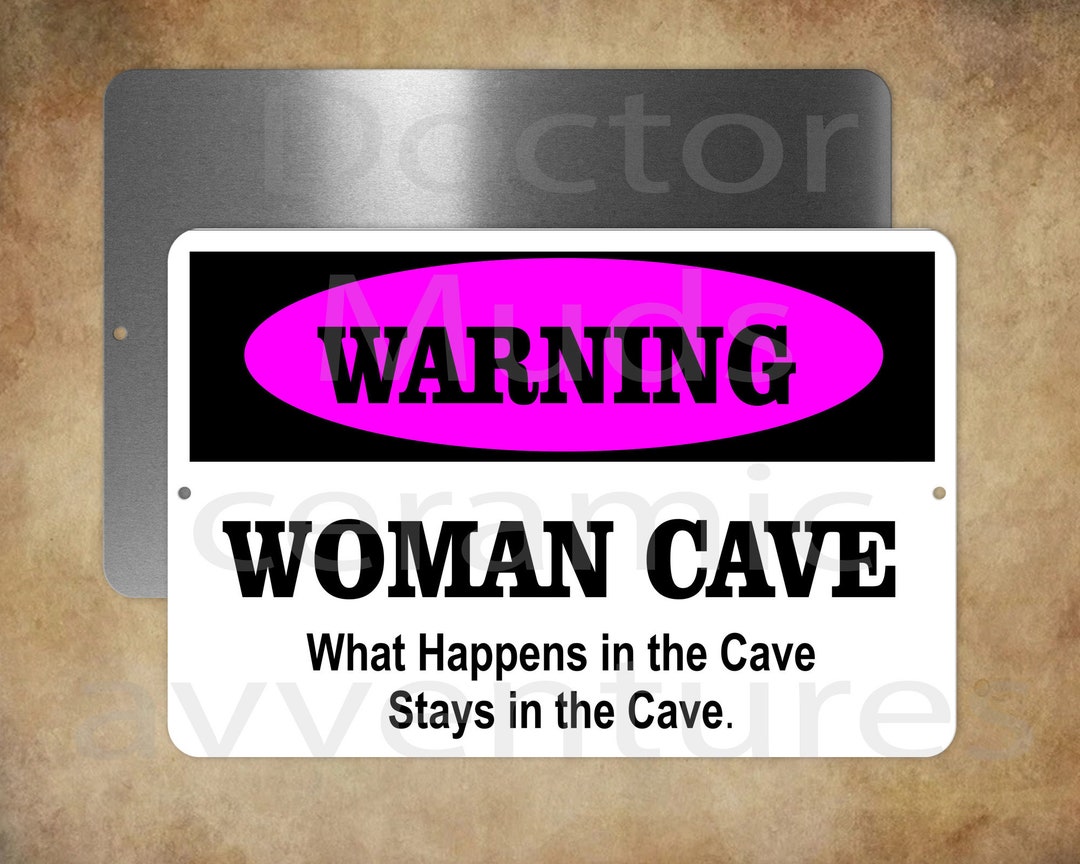 WARNING Woman Cave What Happens in the Cave Stays in the Cave 8 X 12 ...