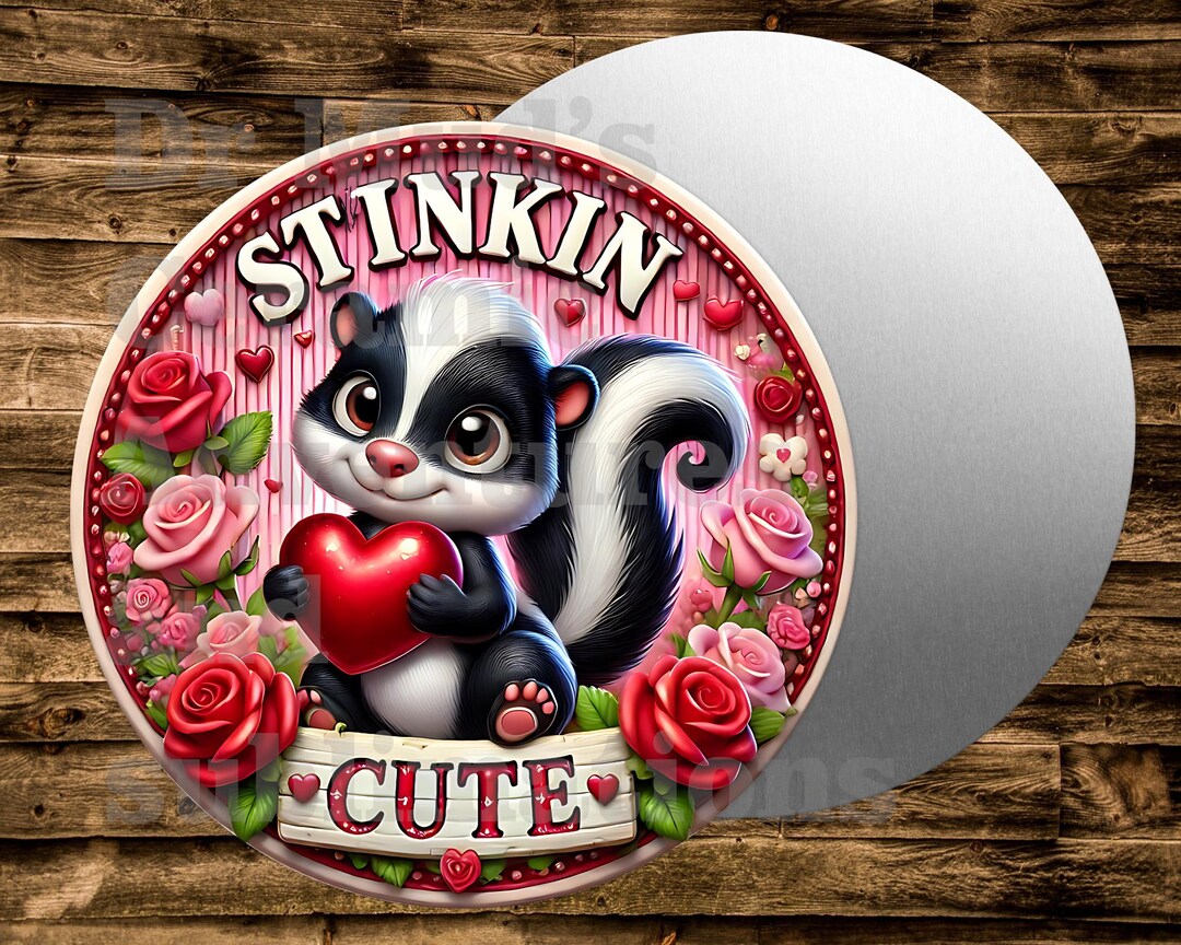 STINKIN CUTE Skunk Round Metal Sign for Many Uses Including Wreaths ...
