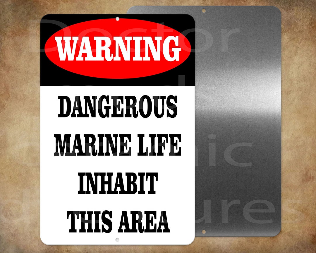 Warning Dangerous Marine Life Inhabit This Area 8 X 12 Metal Sign Made ...