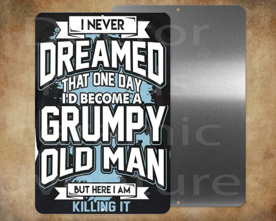 Grumpy Old Man 8 X 12" Metal Sign Made in USA - Etsy