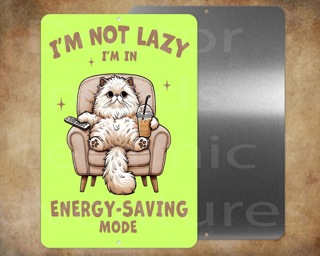 I'm Not Lazy . I'm in Energy Saving Mode 8 X 12" Metal Sign - Made in ...