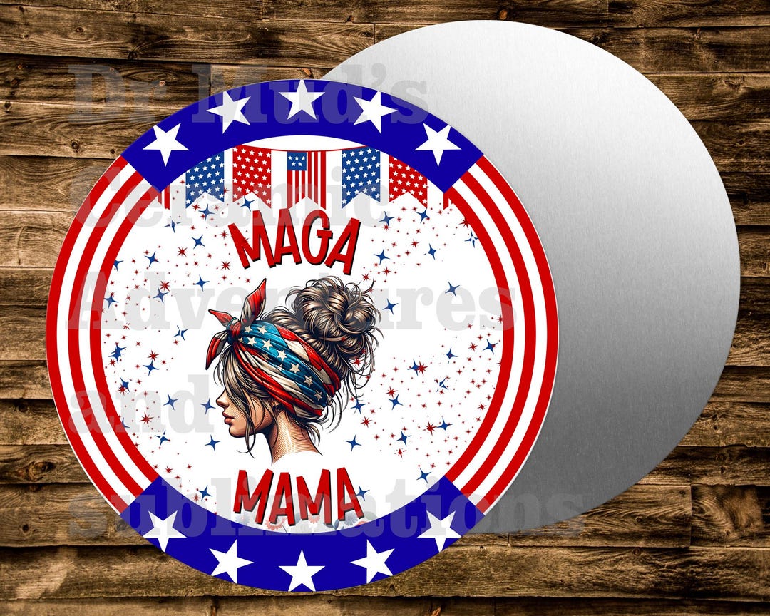 MAGA MAMA Round Metal Sign for Many Uses Including Wreaths, Miniatures ...