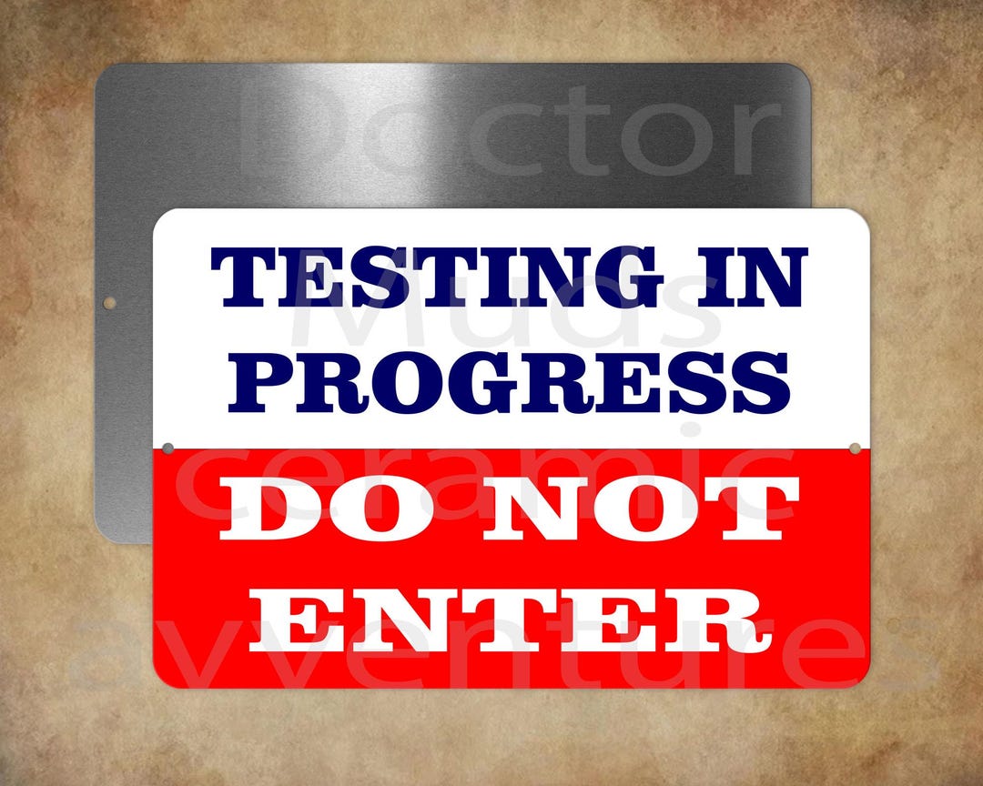 Testing in Progress Do Not Enter 8" X 12" Metal Sign Made in USA - Etsy
